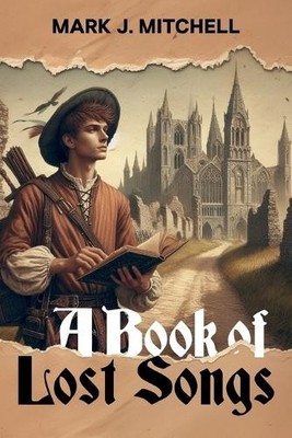 Mark J. Mitchell A Book of Lost Songs (Tascabile) | eBay