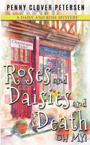 Penny Clover Petersen Roses and Daisies and Death, Oh My! (Poche ...