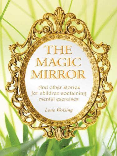 Magic Mirror : And Other Stories for Children Containing Mental ...