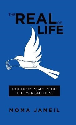 The Real of Life: Poetic Messages of Life's Realities by Jameil, Moma ...