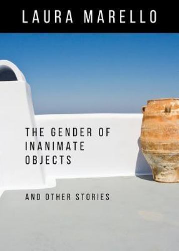 Gender of Inanimate Objects and Other Stories by Laura Marello (2015 ...