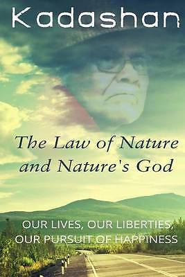 The Law of Nature and Nature's God: Our Lives, Our Liberties, Our ...