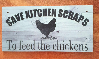 "Save kitchen scraps to feed the chickens" SIGN 20cm x 10cm NEW hen ...