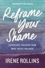 Reframe Your Shame: Experience Freedom from What Holds You Back - VERY GOOD 9780785289821| eBay
