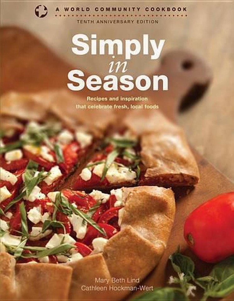 Simply in Season: Recipes and Inspiration That Celebrate Fresh, Local ...