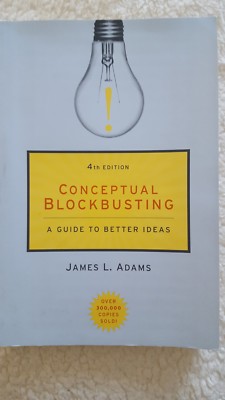 Conceptual Blockbusting : A Guide to Better Ideas by James L. Adams ...