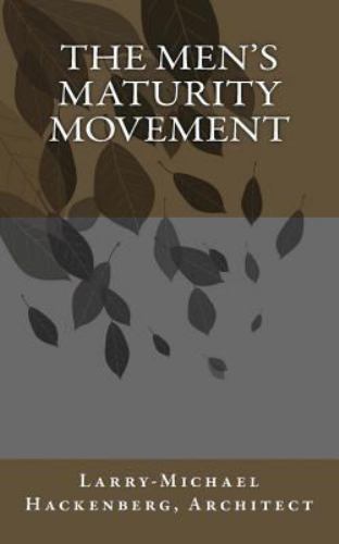 Men's Maturity Movement by Larry-Michael Hackenberg (2013, Trade ...