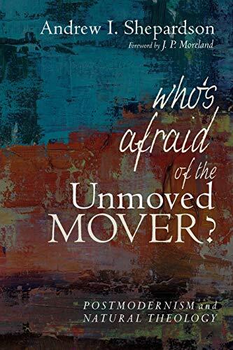 WHOS AFRAID OF THE UNMOVED MOVER: POSTMODERNISM AND By Andrew ...