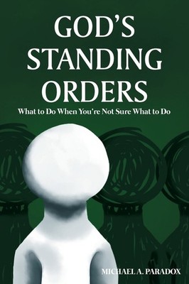God's Standing Orders: What To Do When You're Not Sure What To Do ...