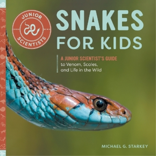 Michael G Starkey Snakes for Kids (Poche) Junior Scientists ...