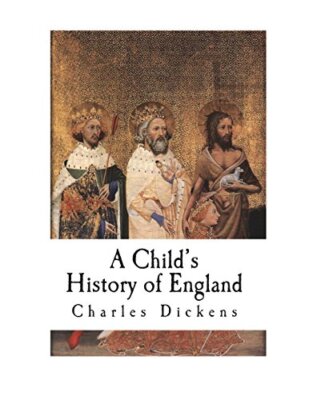 A Child's History of England (Classic Charles Dickens), Dickens ...