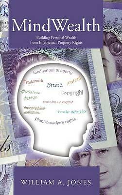 Mindwealth: Building Personal Wealth from Intellectual Property Rights by William a Jones ...