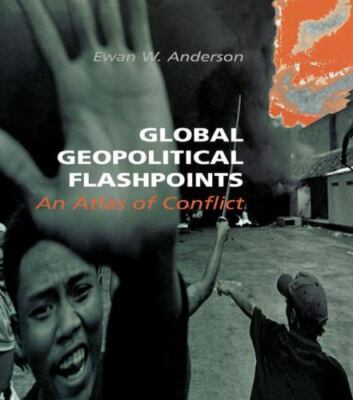 Global Geopolitical Flashpoints: An Atlas of Conflict by Anderson, Ewan ...