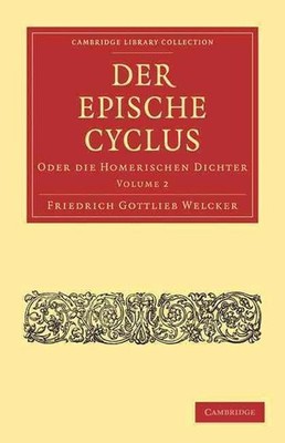 Der Epische Cyclus: Oder die Homerischen Dichter by Friedrich Gottlieb ...