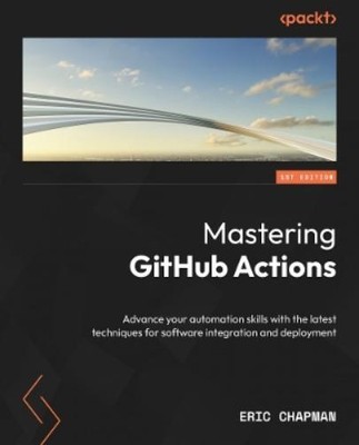 Eric Chapman Mastering GitHub Actions (Poche) | eBay