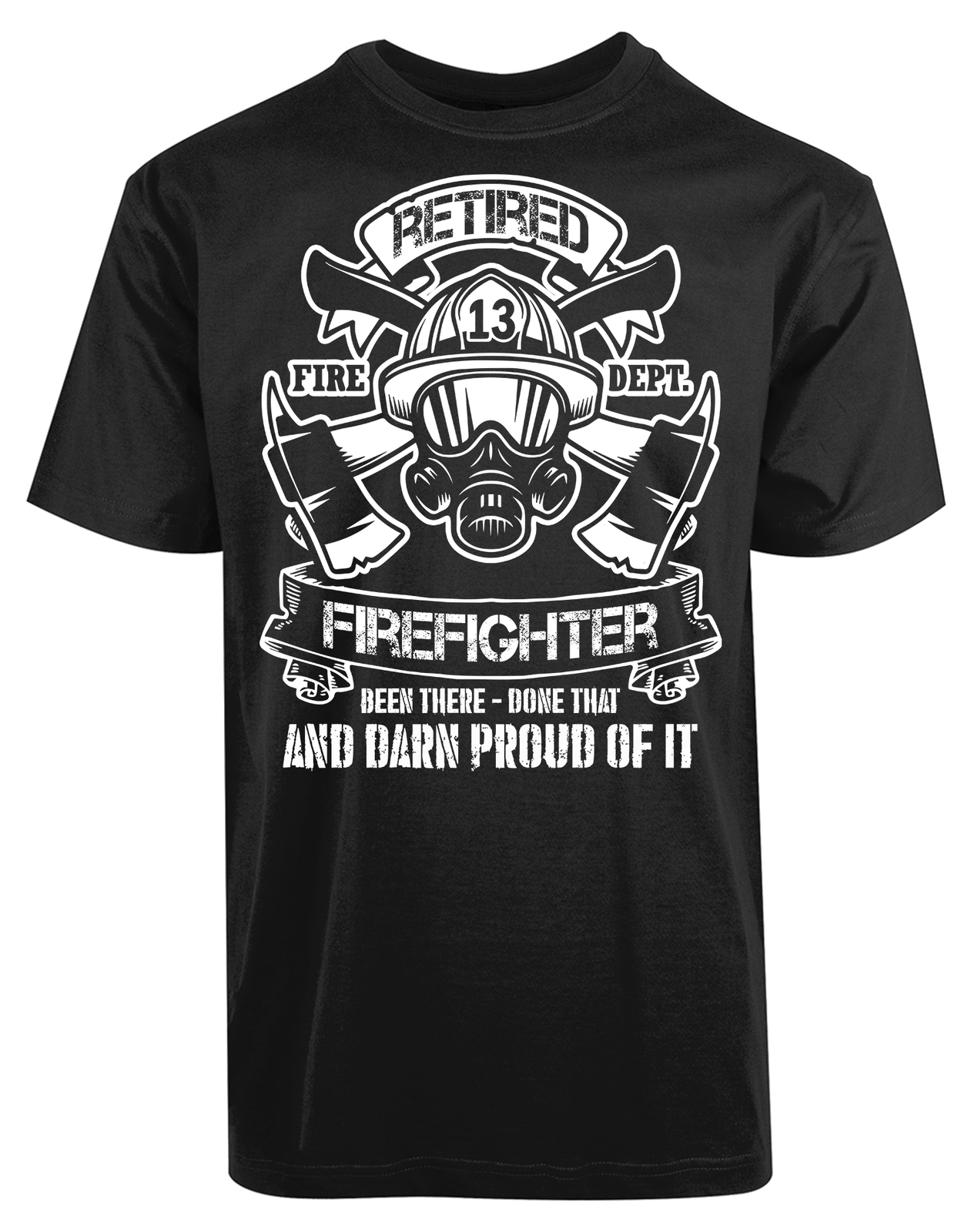 Retired Fire 13 Dept Firefighter New Men's Shirt And Darn Proud Of It ...