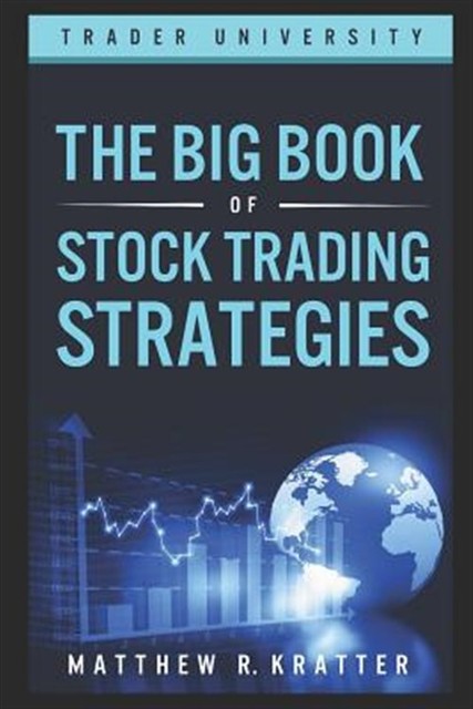 The Big Book of Stock Trading Strategies by Matthew R. Kratter (2017 ...