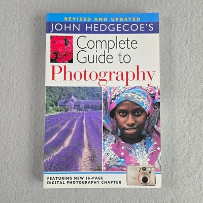 John Hedgecoe's Complete Guide to Photography Revised and Updated ...