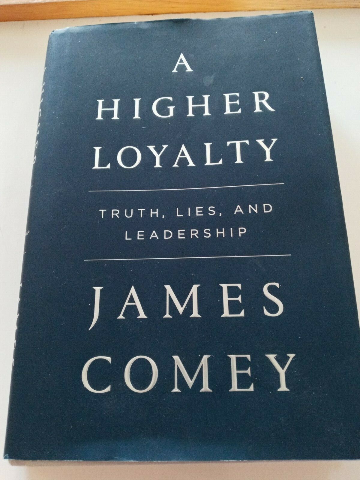 A Higher Loyalty : Truth, Lies and Leadership by James Comey (Hardcover ...