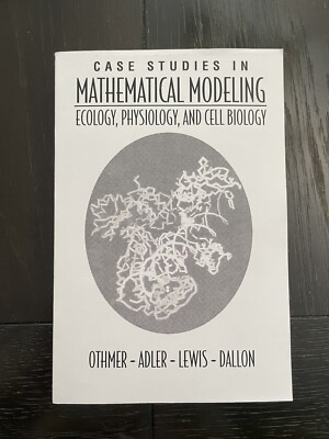 Case Studies in Mathematical Modeling: Ecology, Physiology, and Cell ...