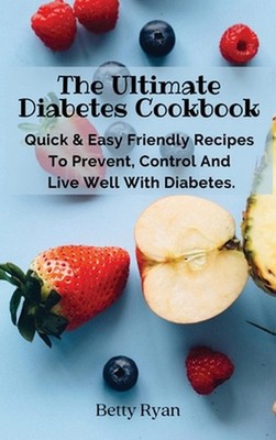 The Ultimate Diabetes Cookbook: Quick & Easy Friendly Recipes To ...