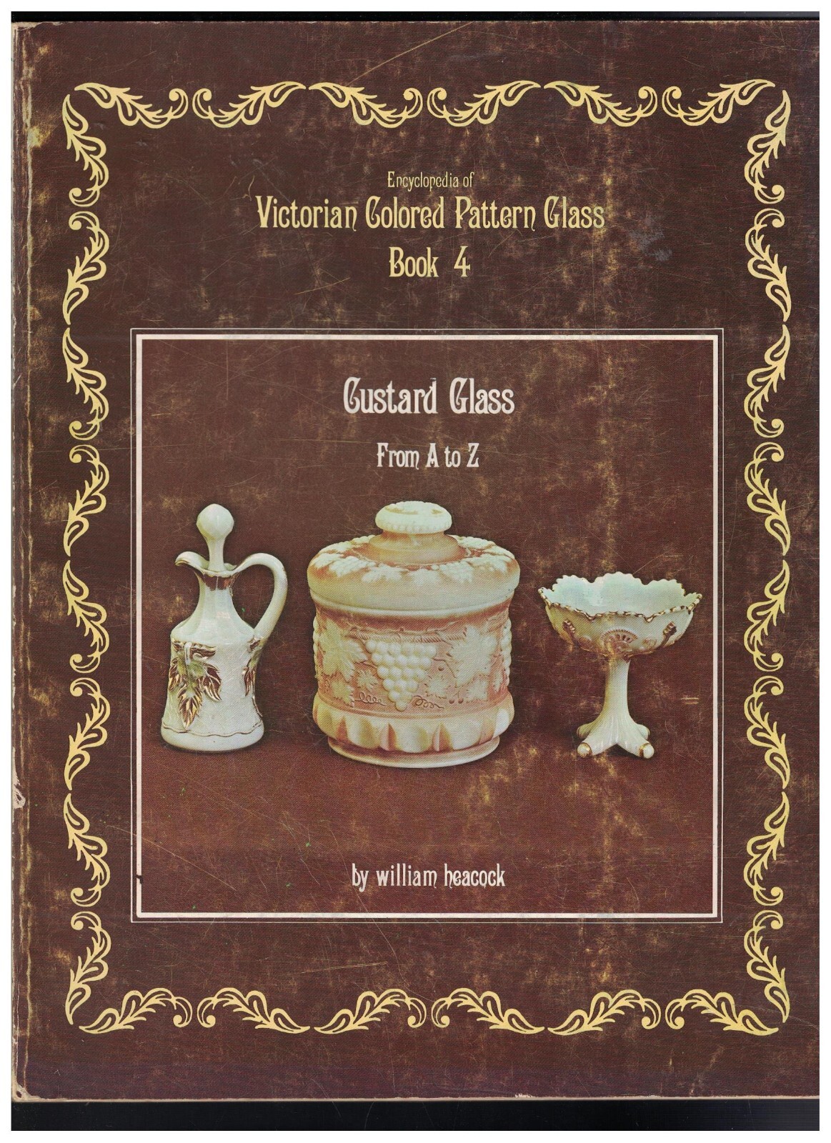 Victorian Colored Pattern Glass: Custard Glass, Book 4- Heacock (SC ...