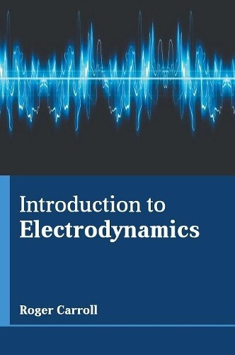 Roger Carroll Introduction to Electrodynamics (Gebundene Ausgabe) (US ...