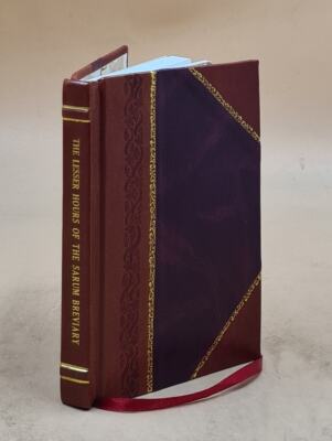 The Lesser Hours Of The Sarum Breviary 1889 By Catholic Church [Leather ...
