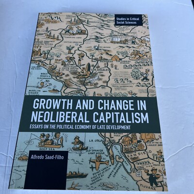 Growth and Change in Neoliberal Capitalism by Alfredo Saad-Filho ...