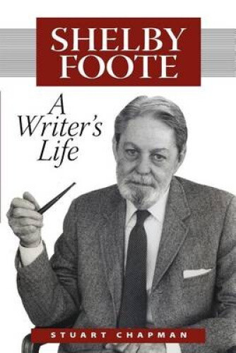 Shelby Foote: A Writer's Life (Willie Morris Books in Memoir and ...