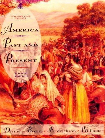 America : Past and Present to 1877 by Robert A. Divine, George M ...