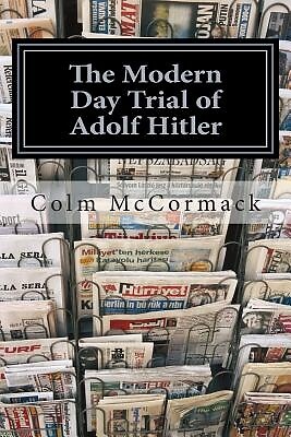 The Modern Day Trial of Adolf Hitler: Stage Play 9781500509309 | eBay