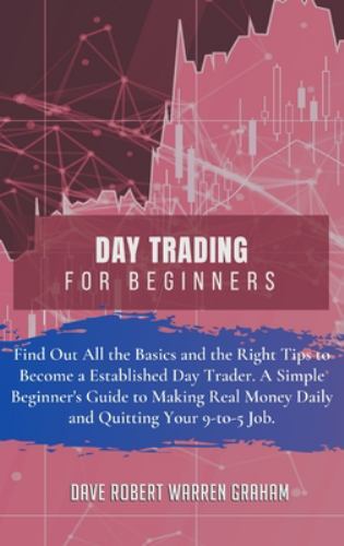 Day Trading for Beginners : Find Out All the Basics and the Right Tips ...