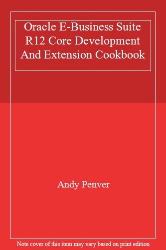 Oracle E-Business Suite R12 Core Development and Extension Cookbook 9781849684842| eBay