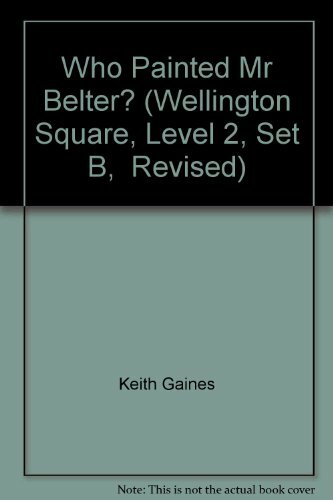 Who Painted Mr Belter? (Wellington Square, Level 2,... by Keith Gaines ...