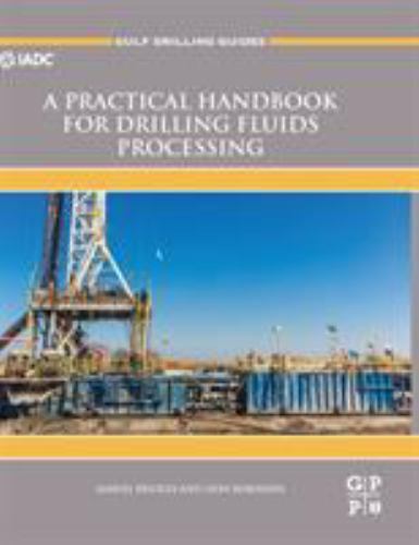 Gulf Drilling Guides: A Practical Handbook for Drilling Fluids Processing by... 9780128213414| eBay