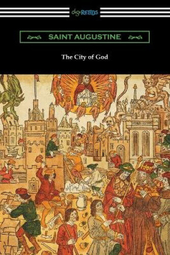 The City of God (Translated with an Introduction by Marcus Dods ...