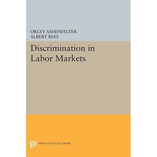 Discrimination in Labor Markets by Orley Ashenfelter, Albert Rees ...