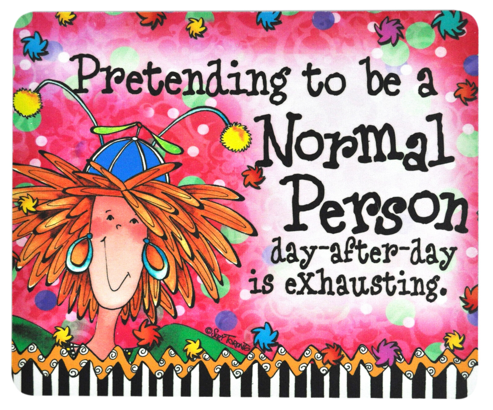 Pretending To Be A Normal Person Day After Day is Exhausting Mouse Pad ...