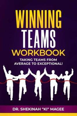 Winning Teams Workbook: Taking Teams from Average to Exceptional ...