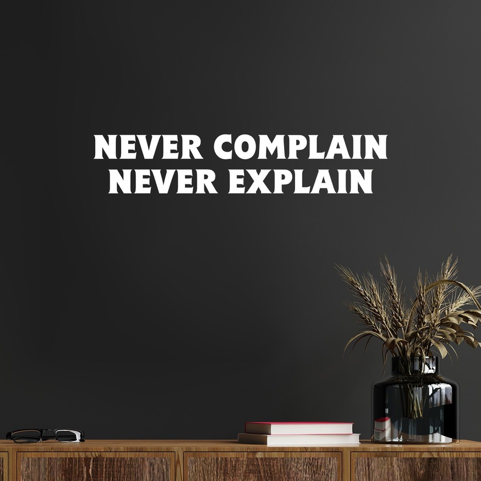 Never Complain Never Explain - White 5" x 25" Wall Art Decal Vinyl ...