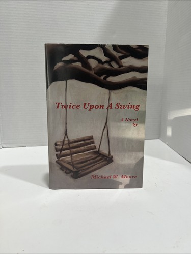Twice Upon A Swing A Novel by Michael W. Moore | eBay