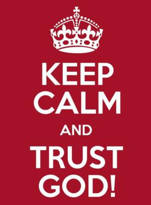 KEEP CALM AND TRUST GOD GLOSSY POSTER PICTURE BANNER PRINT carry on ...