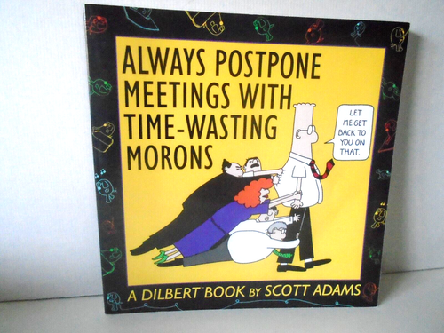 Always Postpone Meetings With Time-Wasting Morons-A Dilbert Book By ...