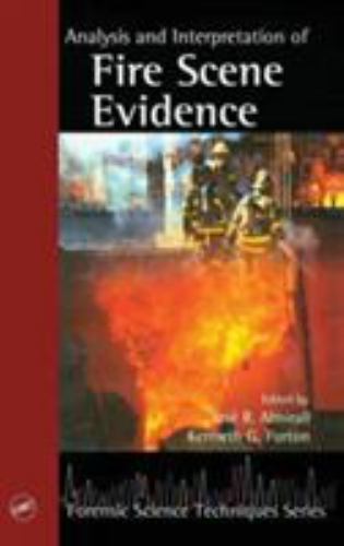 Forensic Science Techniques Ser.: Analysis and Interpretation of Fire ...