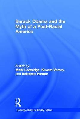 Barack Obama and the Myth of a Post-Racial America by Kevern Verney ...