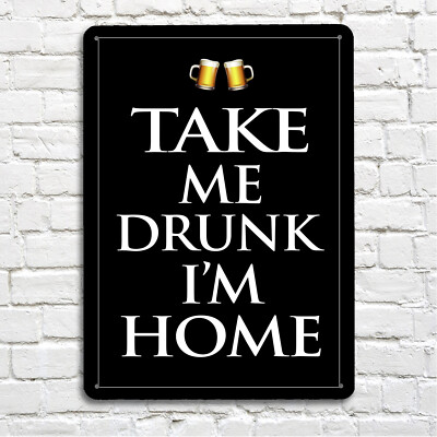 Bar sign - Take me Drunk I'm Home funny Quote Pub funny A4 metal sign ...