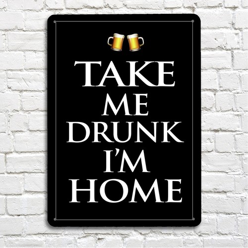 Bar sign - Take me Drunk I'm Home Funny Quote Pub sign - funny A4 metal ...
