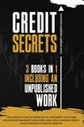 Credit Secrets: The Complete Guide To Finding Out All the Secrets To ...
