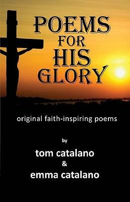 Poems For His Glory: Original faith-inspiring poems by Emma Catalano ...